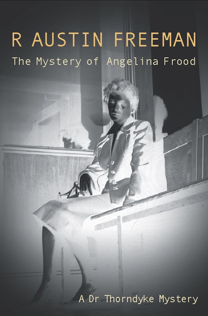 #1178: The Mystery of Angelina Frood (1924) by R. Austin Freeman | The ...