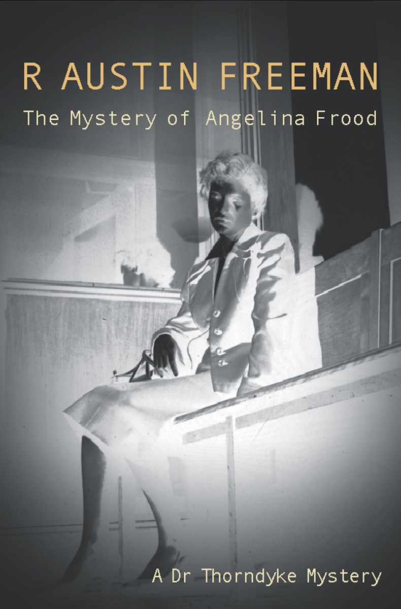 #1178: The Mystery of Angelina Frood (1924) by R. Austin Freeman | The ...